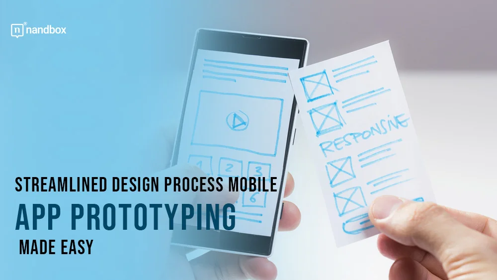 Simplifying the Mobile App Design Process Through Prototyping - nandbox Insights: AI, No Code ...
