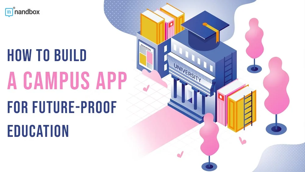 Building a Campus App: A Guide for Future-Proof Education